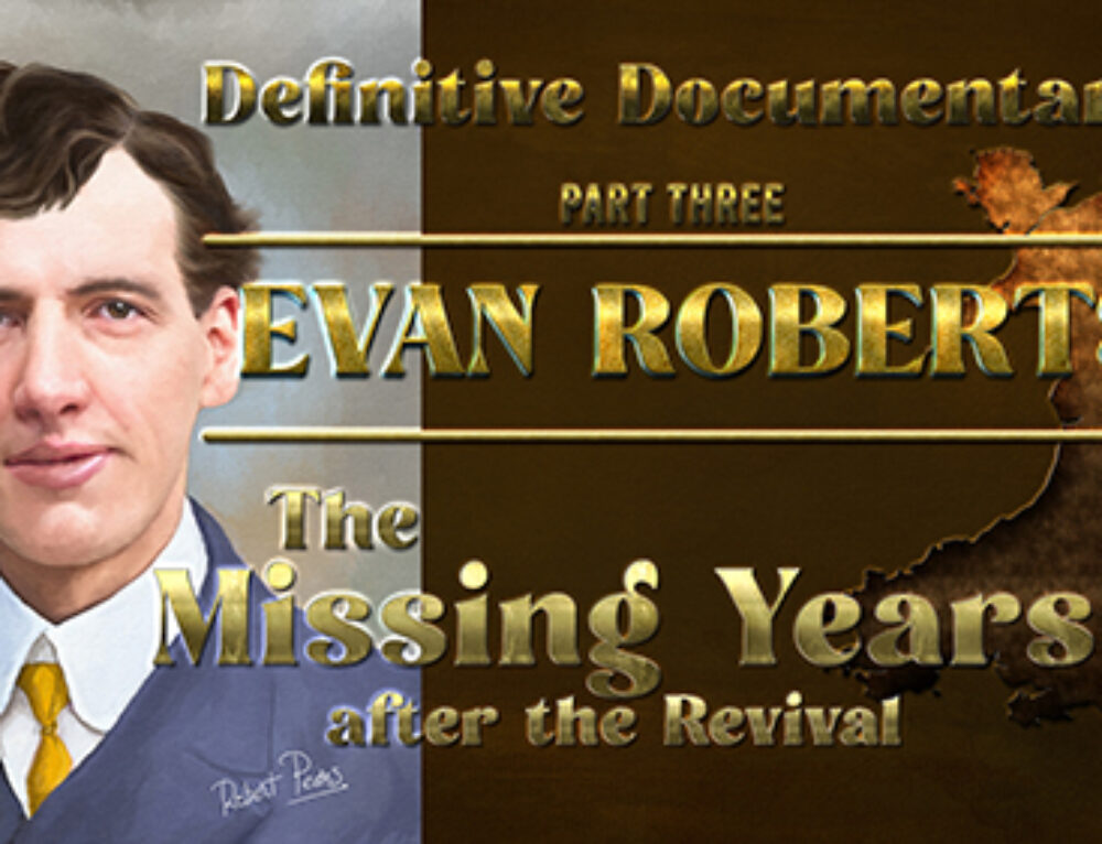 Evan Roberts and the Welsh Revival Part One- The Formative Years – Pure ...